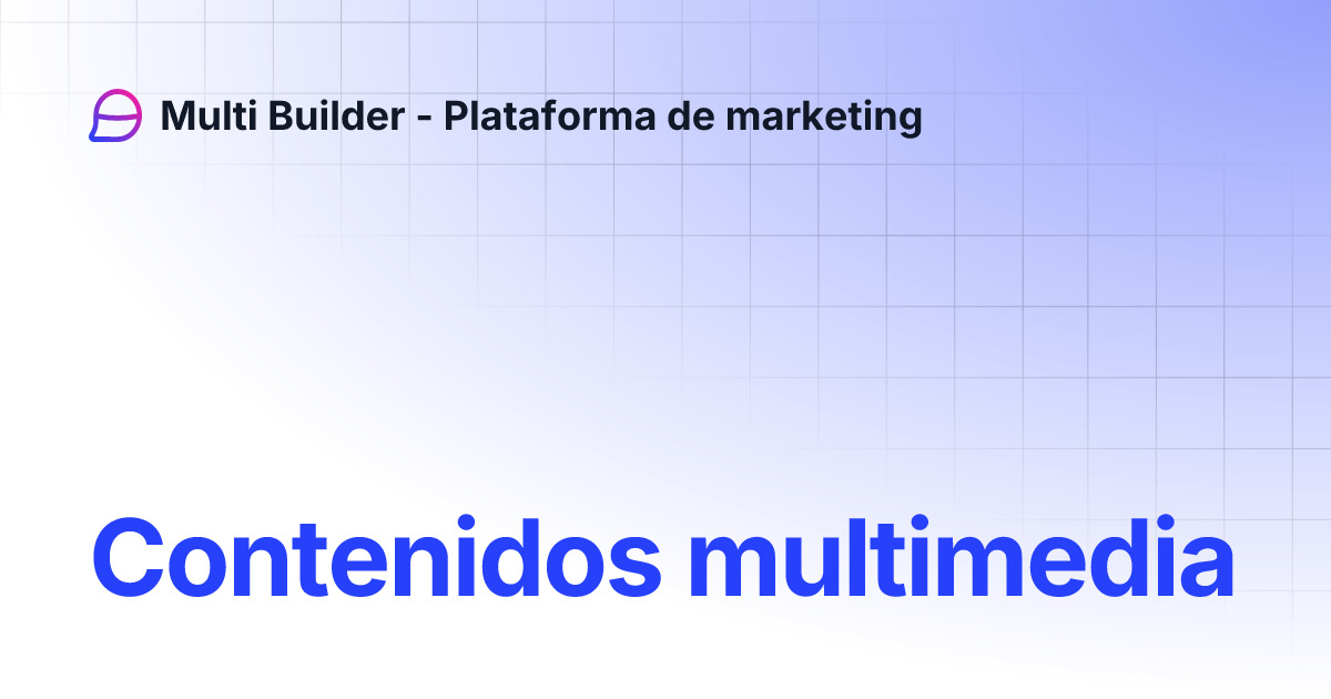 Contenidos multimedia | Multi Builder